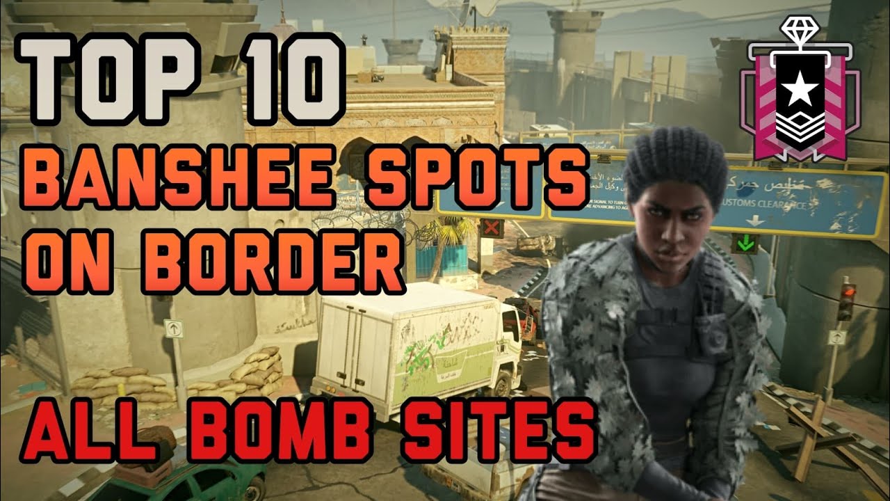 TOP Banshee Spots on Border (All Bomb Sites) | Rainbow Six Siege Tips ...
