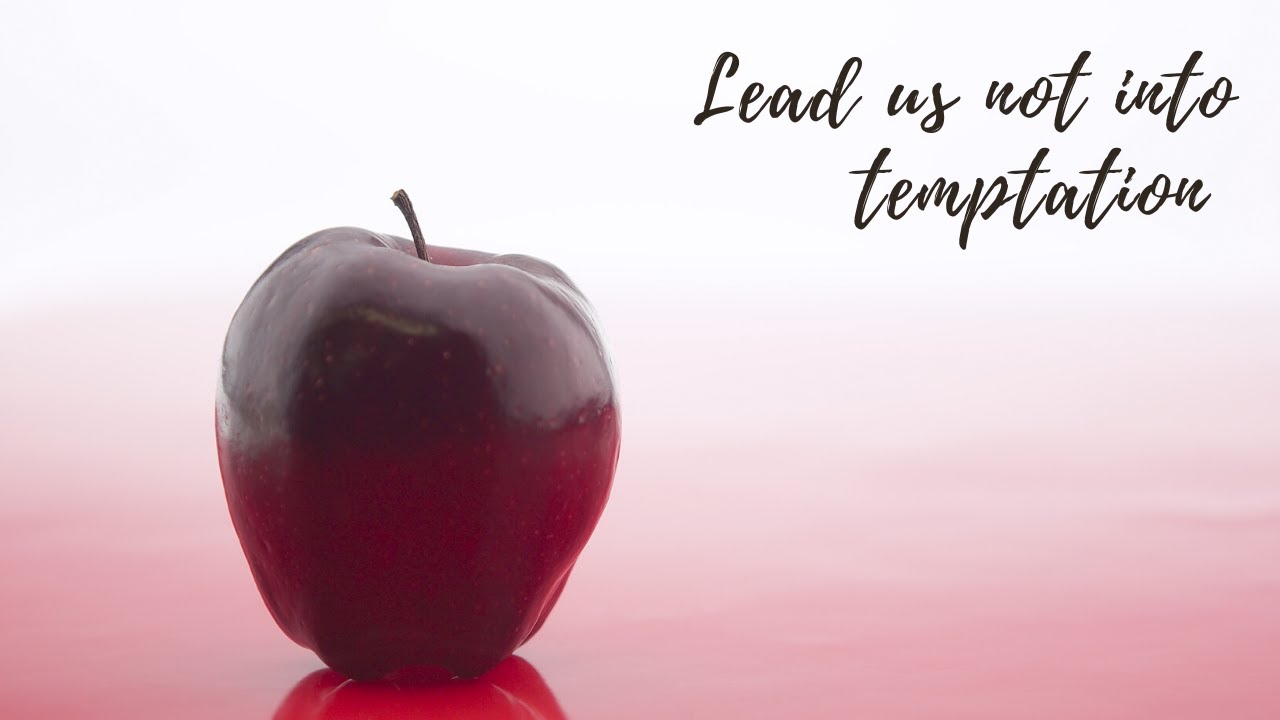 The Lord's Prayer - Lead us not into Temptation - YouTube