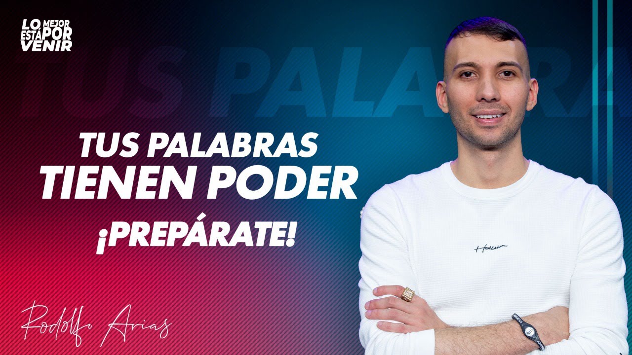 Tus palabras tienen poder | Rodolfo Arias | Prédicas 2023 - YouTube