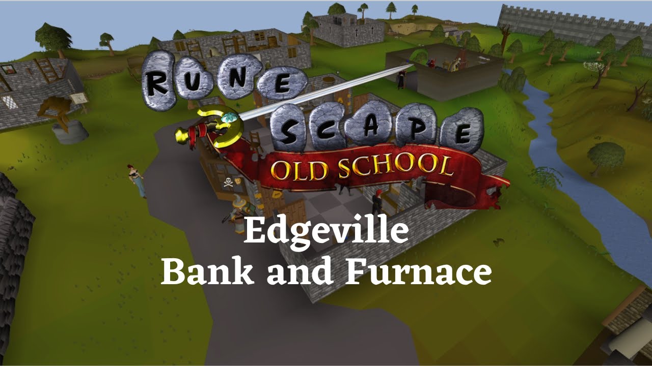 Edgeville Bank & Furnace - Old School Runescape | Relax to 1-Hour of ...