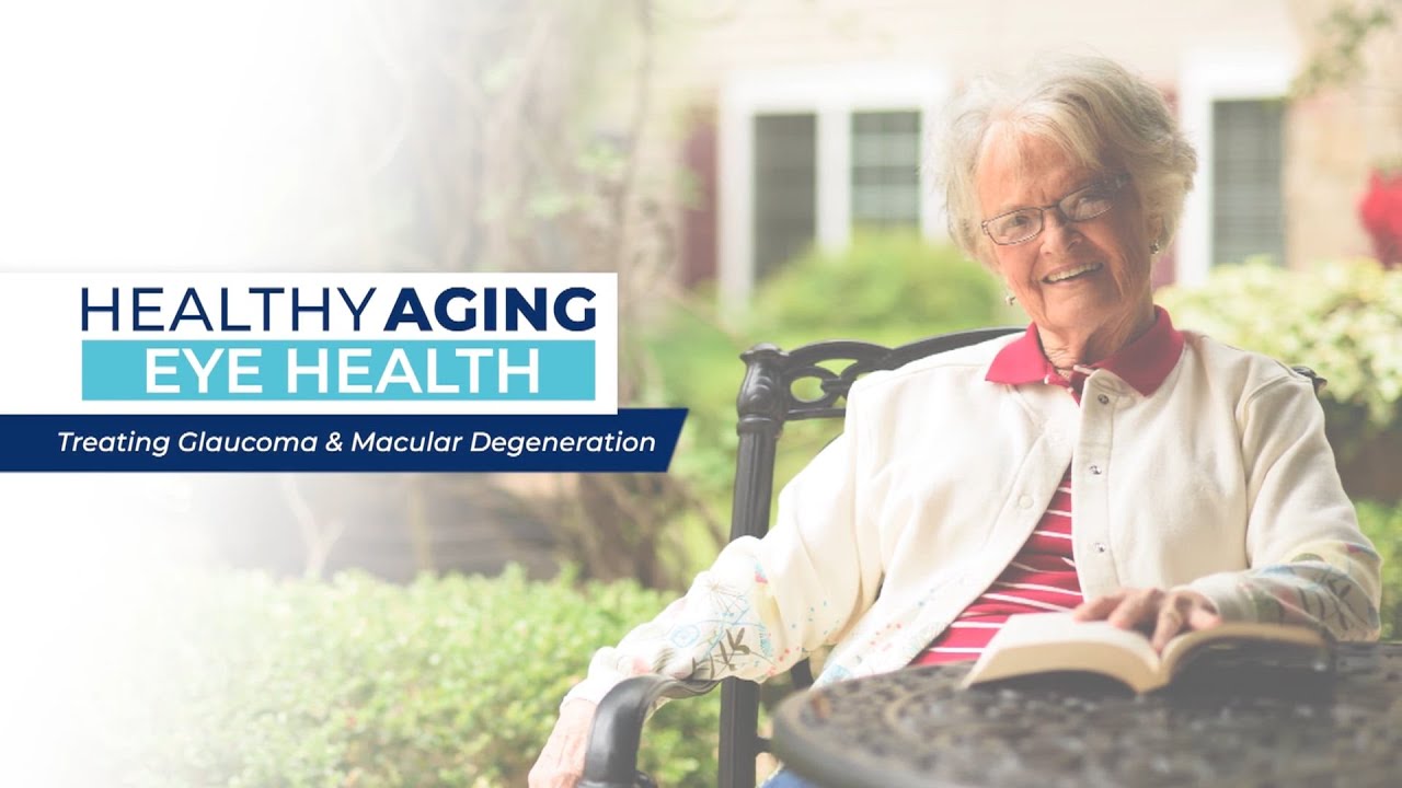 Healthy Aging - Eye Health: Treating Glaucoma and Macular Degeneration ...