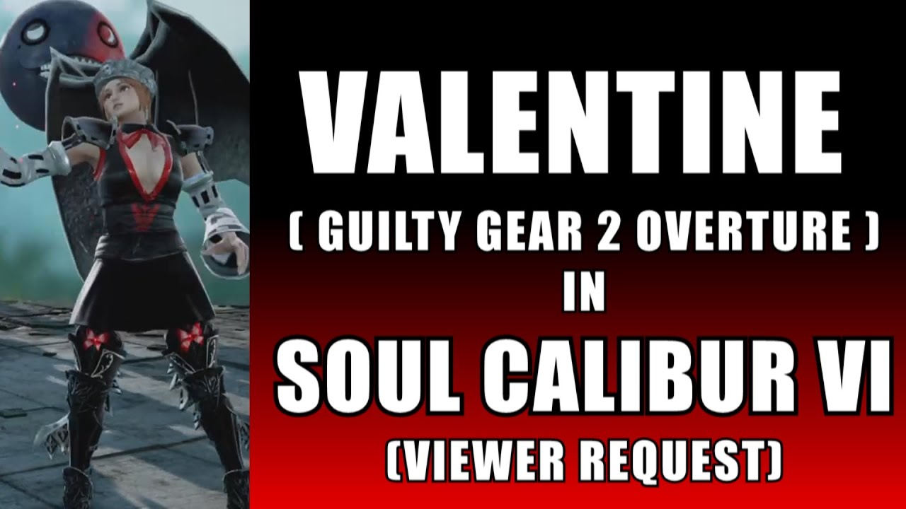 VALENTINE from GUILTY GEAR 2 OVERTURE in Soul Calibur VI - VIEWER ...