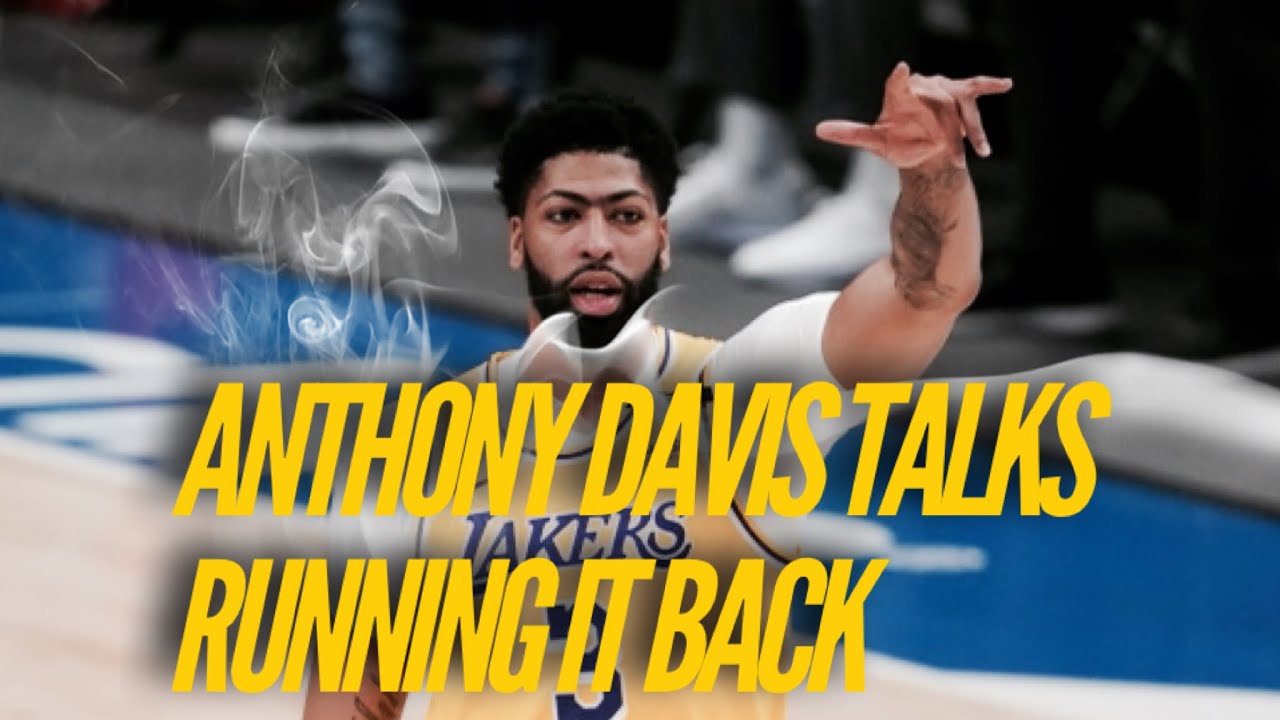 Anthony Davis On Running It Back Next Season - YouTube