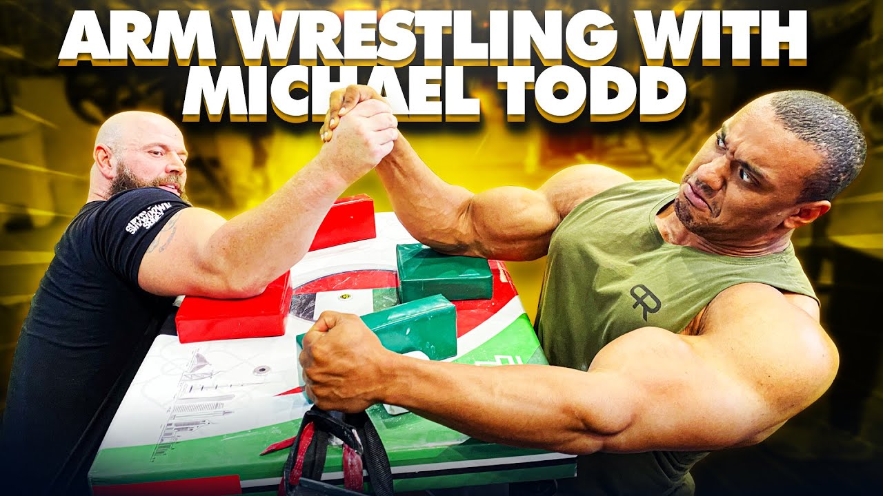 ARM WRESTLING WITH MICHAEL TODD - YouTube