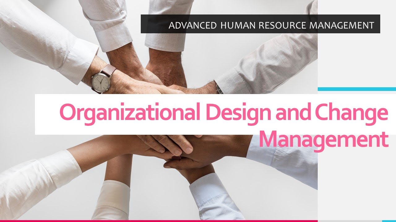 Organizational Design and Change Management - YouTube