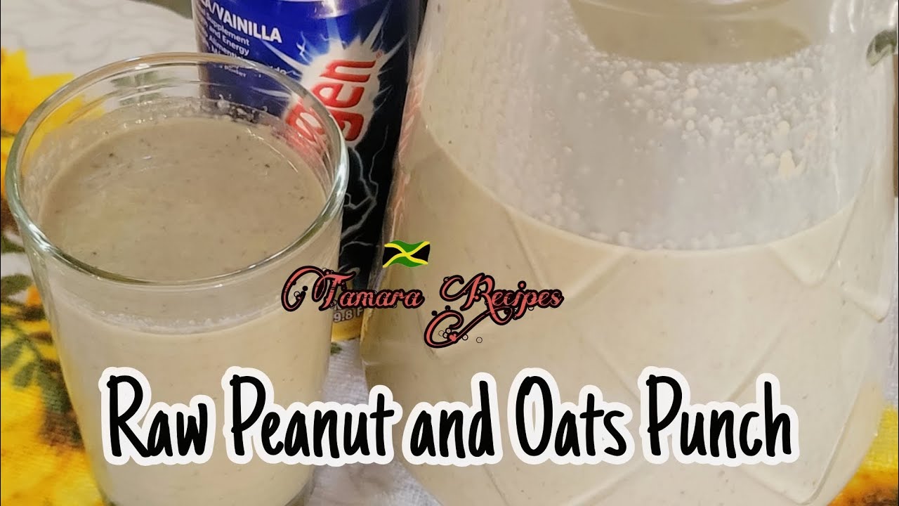 BEST JAMAICAN STRONG BACK PUNCH|| RAW PEANUT & OATS PUNCH || Non ...