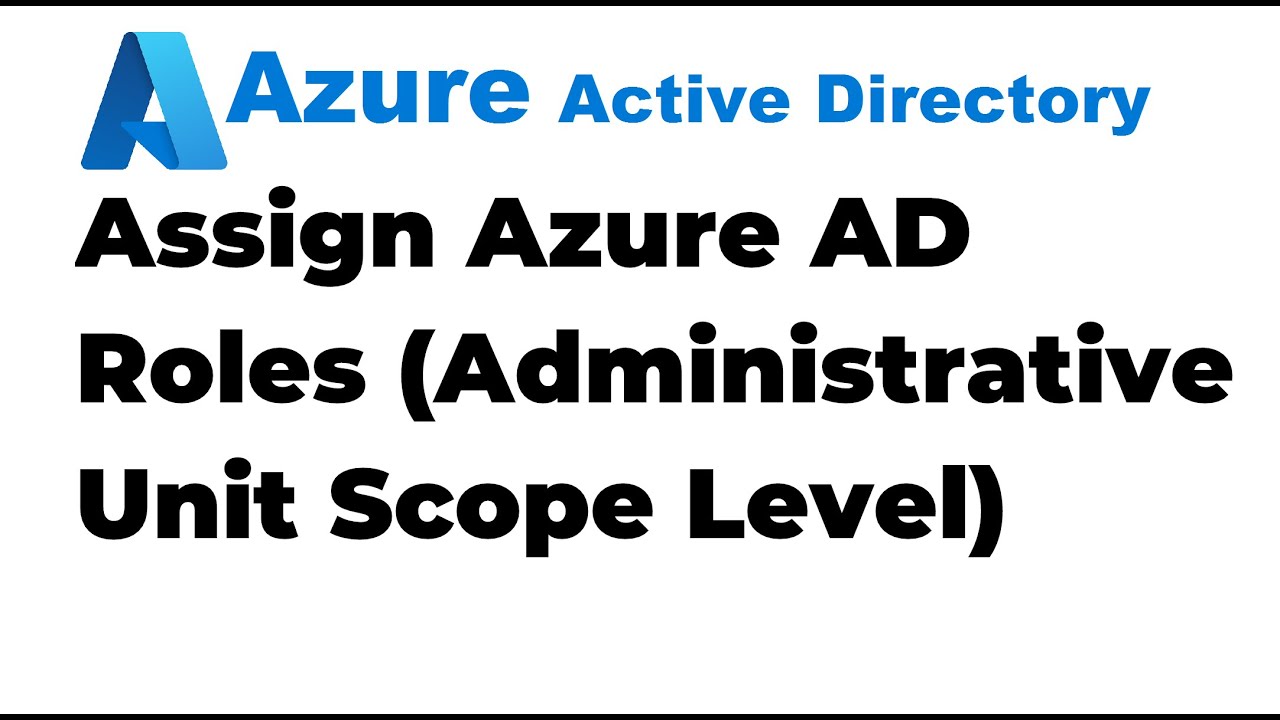 41. How to Assign Azure AD roles with Administrative Unit Scope - YouTube