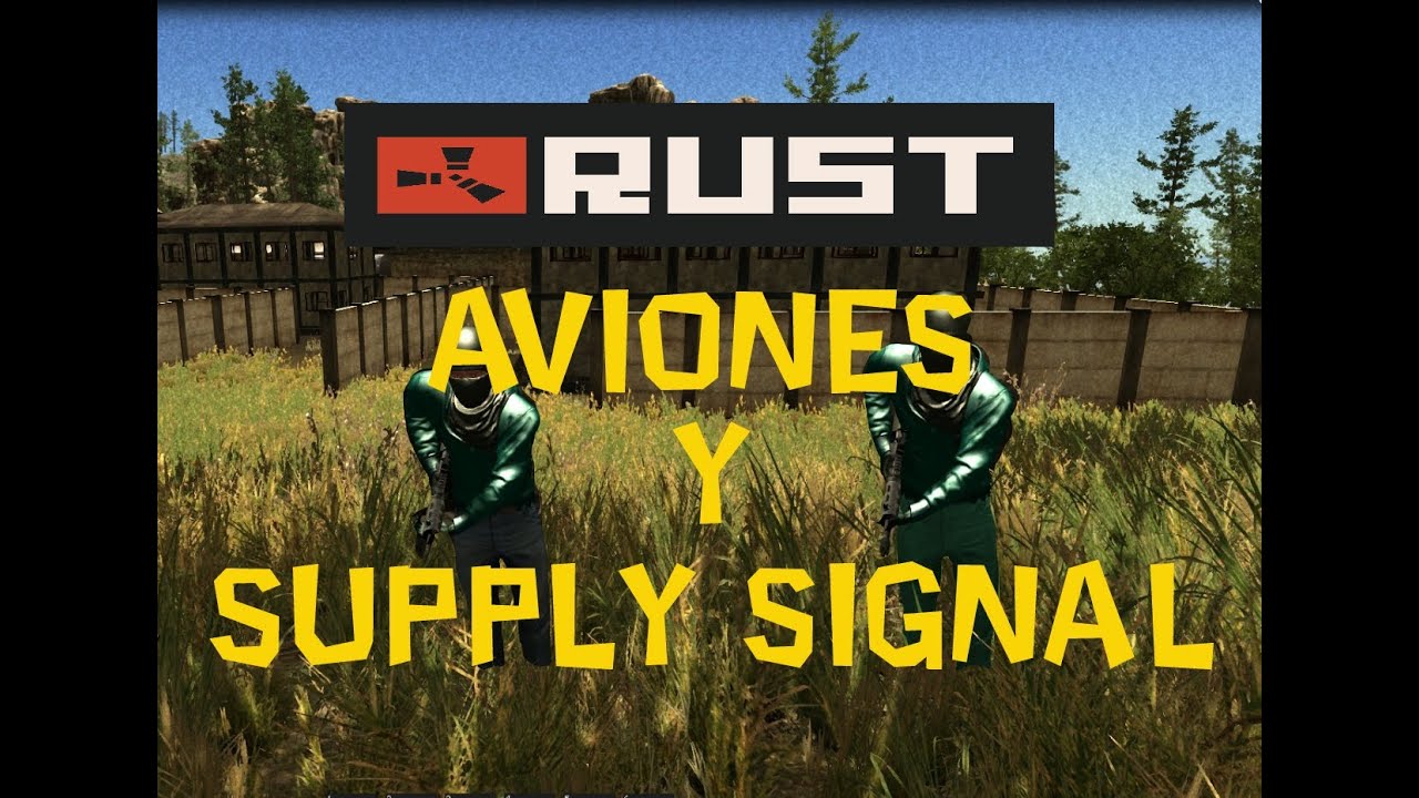 Rust Aviones y Supply Signal Gameplay HD - YouTube