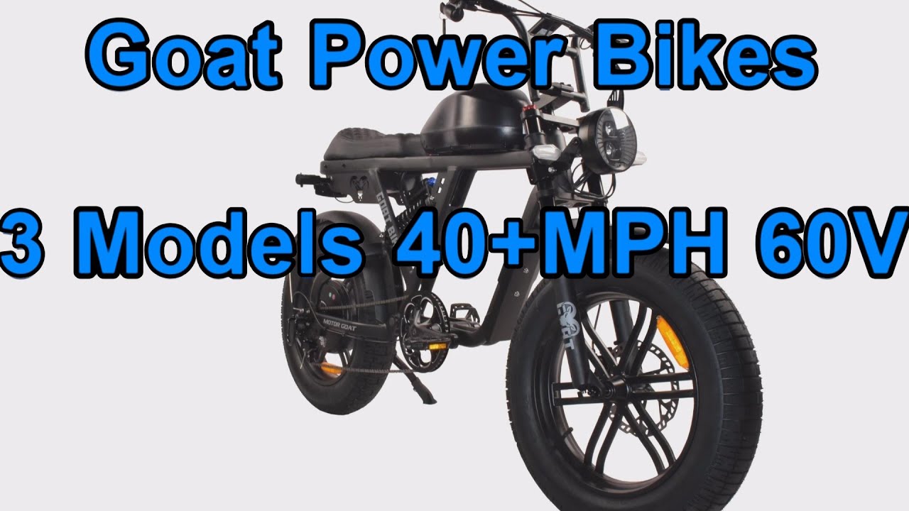 Goat Power Bikes 3 Fast 40+MPH 60V Models - YouTube