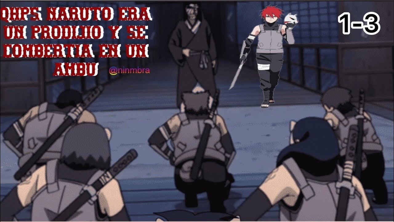 QHPS NARUTO ERA UN PRODIGIO Y SE CONVERTIA EN UN AMBU cap 1-3 - YouTube