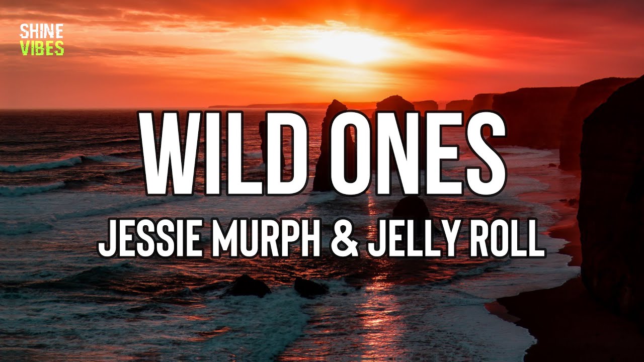 Jessie Murph & Jelly Roll - Wild Ones (Lyrics) | Got me wide, wide open ...