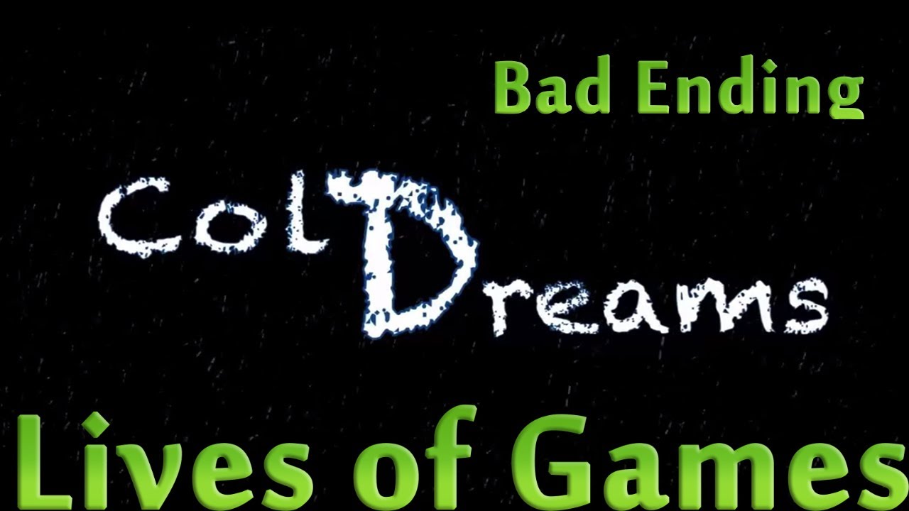 Cold Dreams - Bad Ending ~ Lives Of Games ~ LOG - YouTube