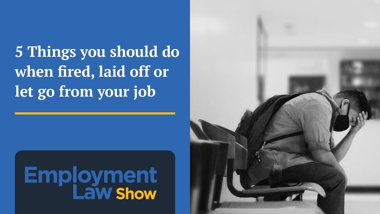 5 Things you should do when fired, laid off or let go from your job ...