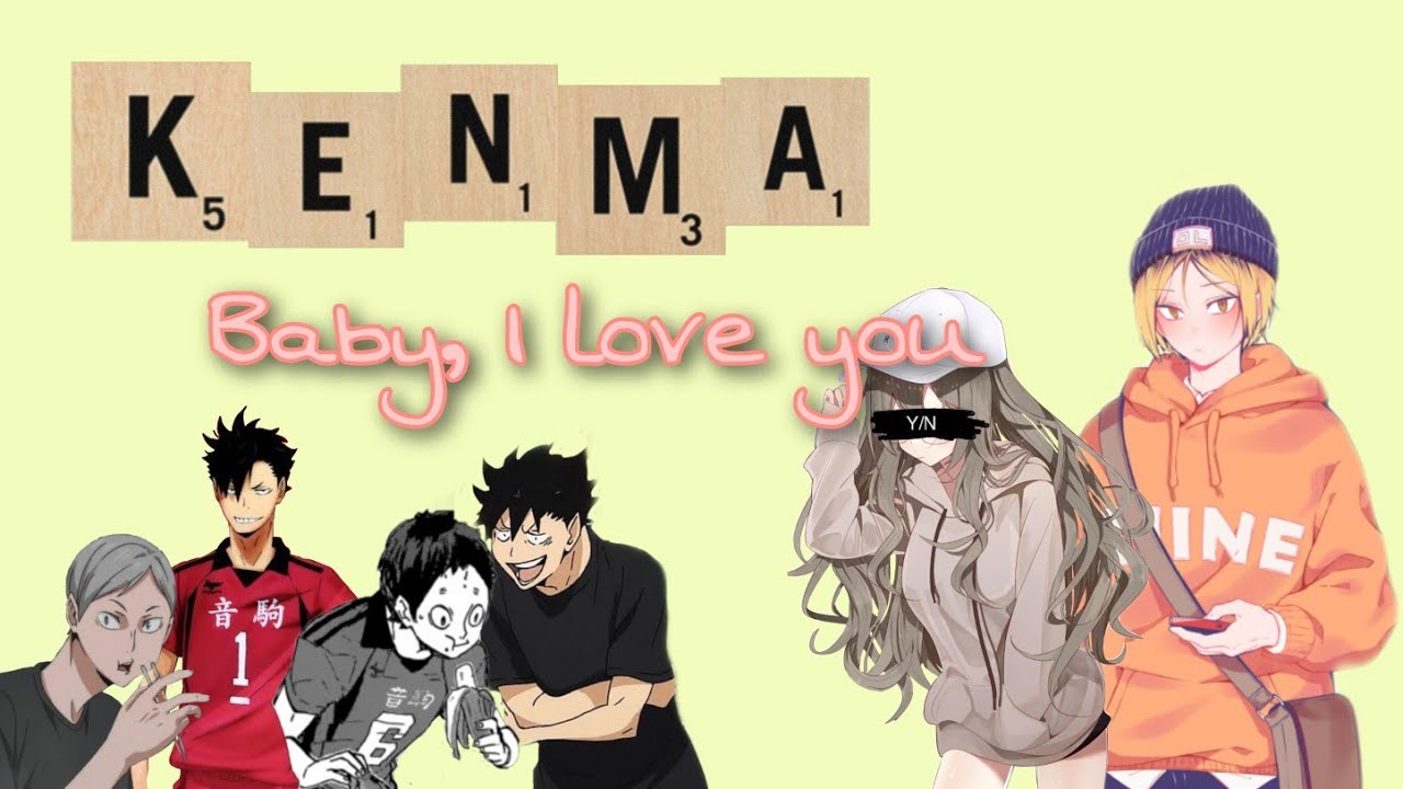 "Baby, I love you" || Kenma Kozume x y/n || Haikyuu || ft.Nekoma - YouTube