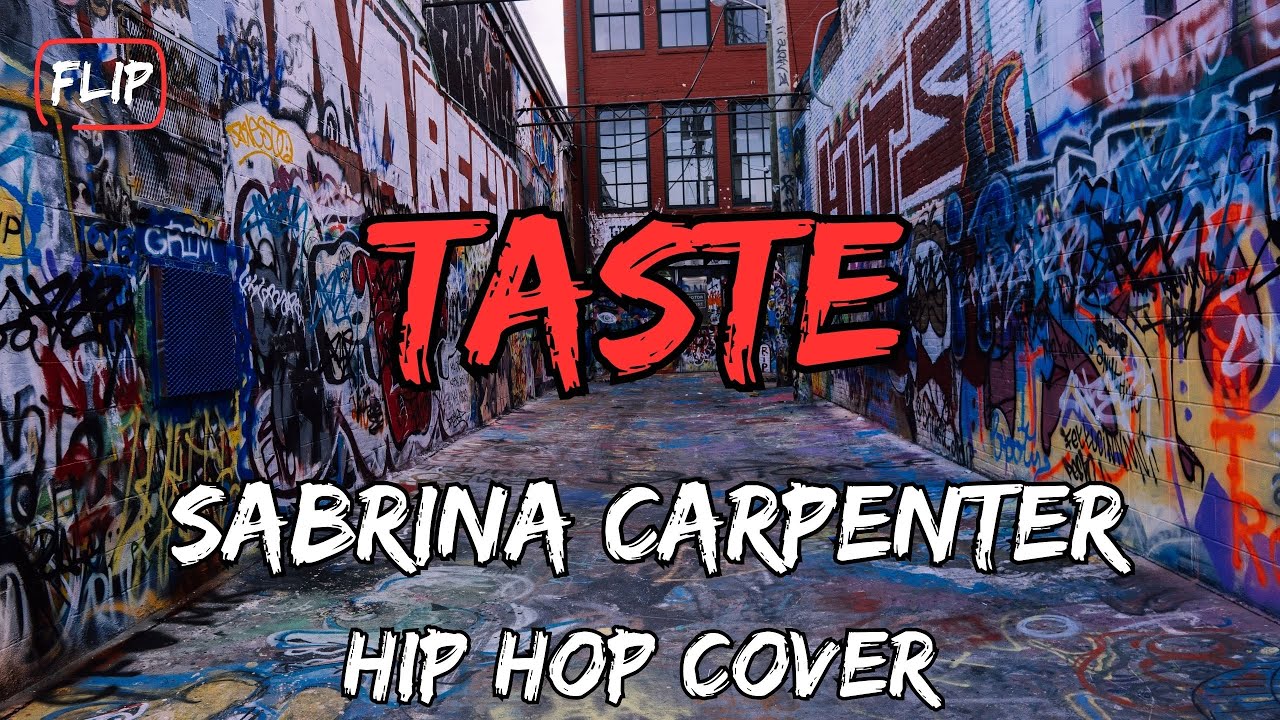 Taste - Sabrina Carpenter - Flip ! Best Hip Hop Covers that will Blow ...