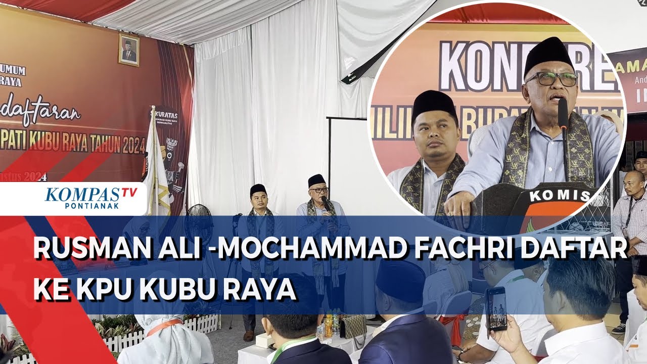 Rusman Ali Mochammad Fachri Daftar Ke KPU Kubu Raya - YouTube