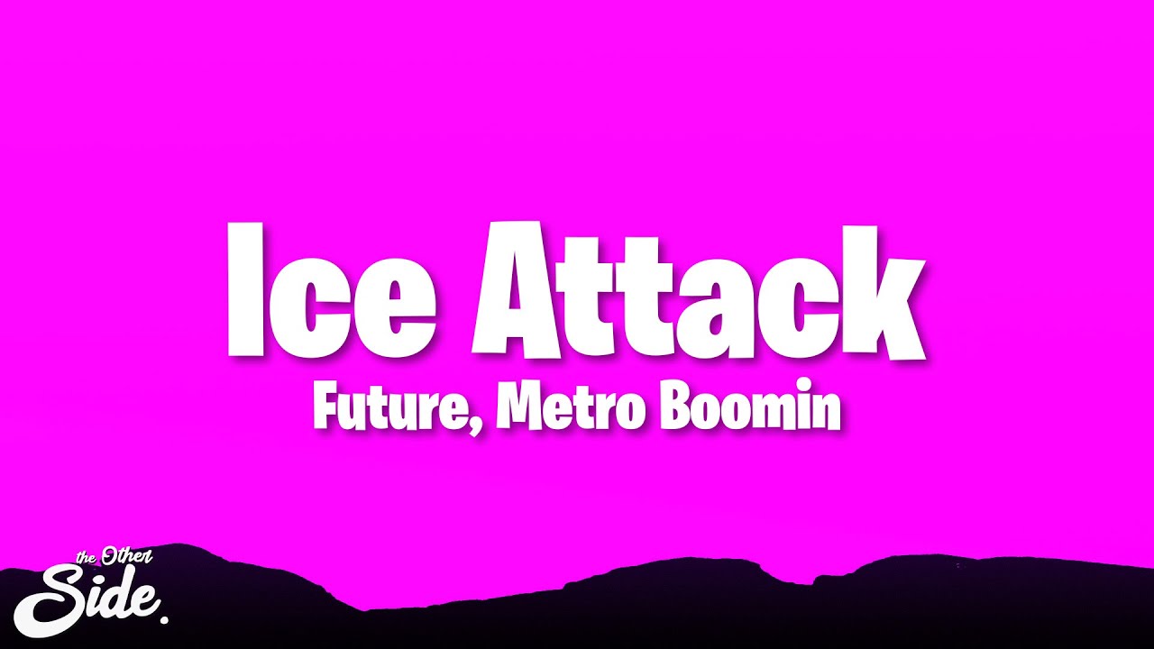 Future, Metro Boomin - Ice Attack (Lyrics) - YouTube