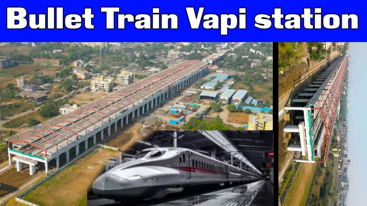Vapi Station Latest Update | Mumbai Ahmedabad Bullet Train Project ...