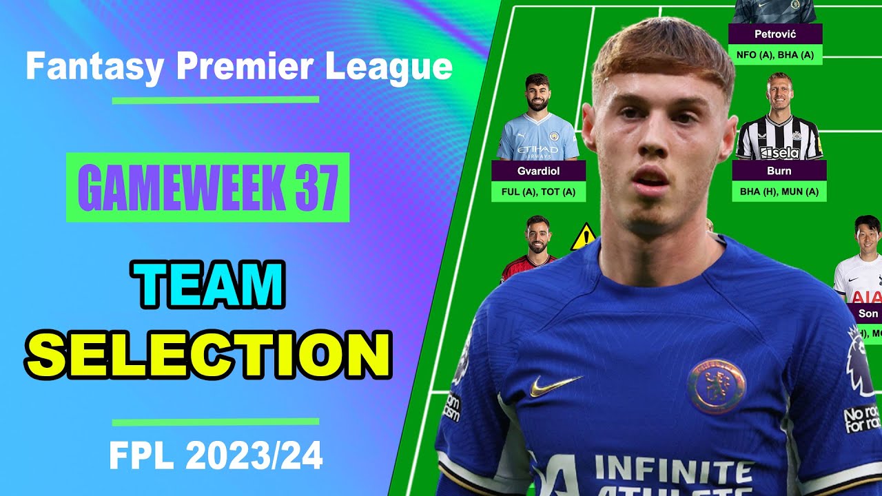 FPL Gameweek 37: TEAM SELECTION | Bench Boost Activated! | Fantasy ...