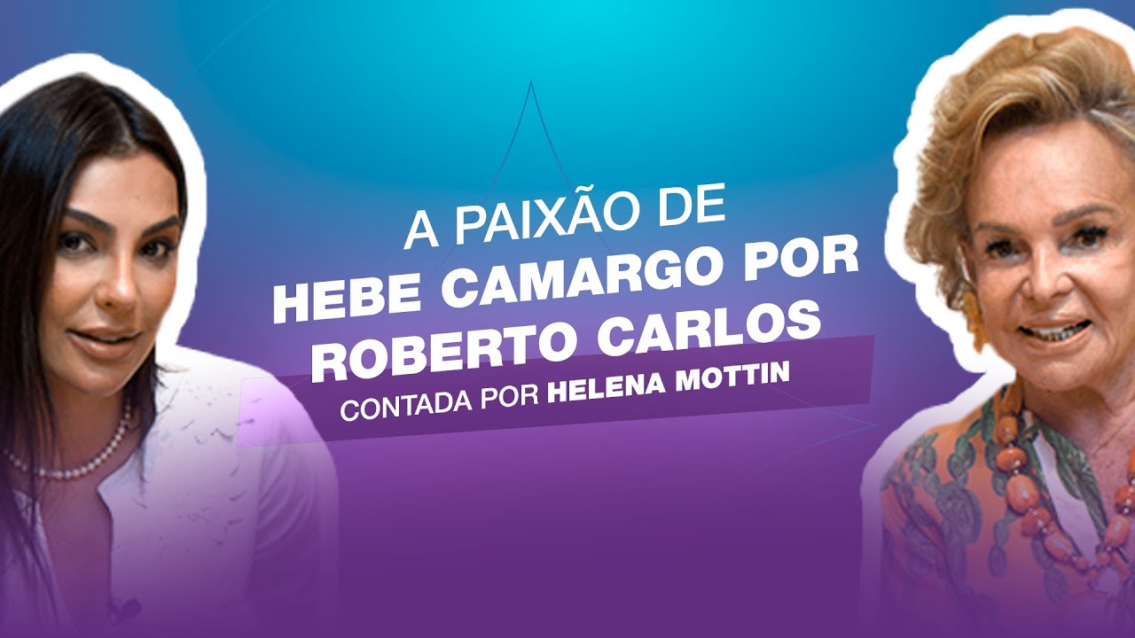 A paixão de Hebe Camargo por Roberto Carlos. | Entrevista com Helena ...