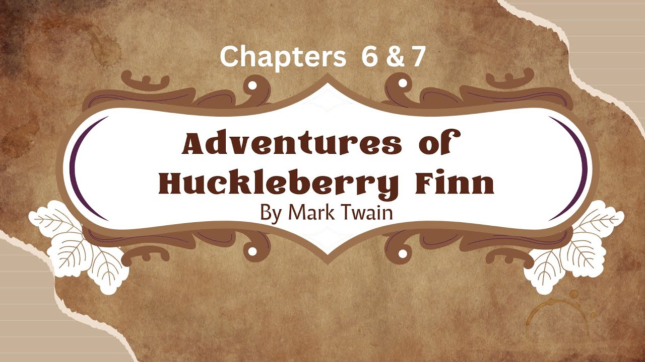 Chapters 6 & 7 Adventures of Huckleberry Finn - YouTube