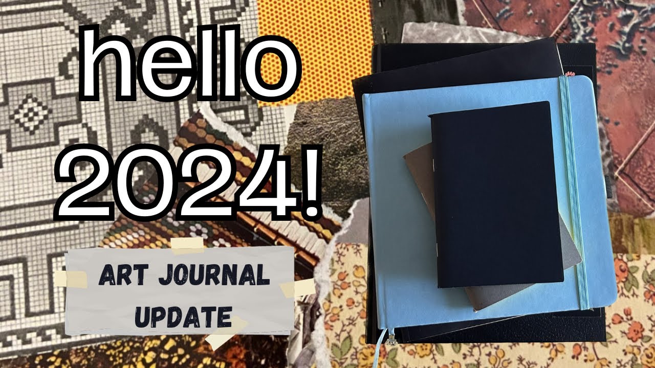 HELLO 2024! Current Art Journaling Update - YouTube
