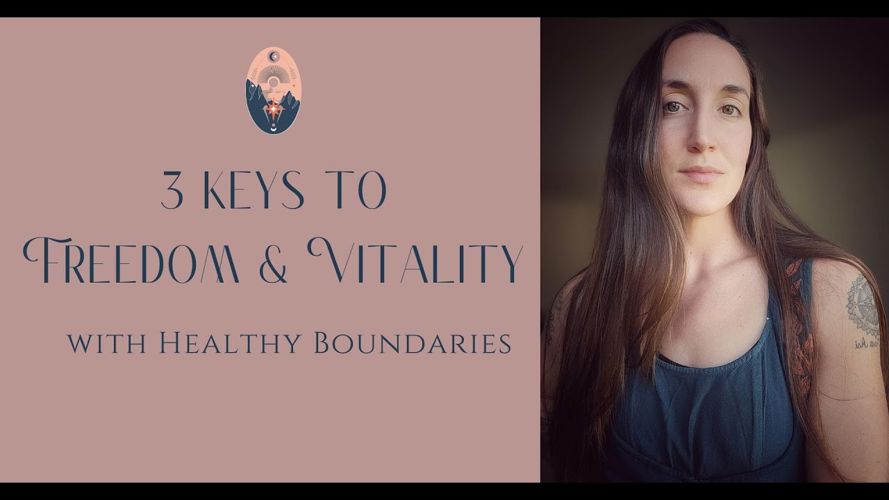 3 Keys to Freedom & Vitality with Healthy Boundaries - YouTube