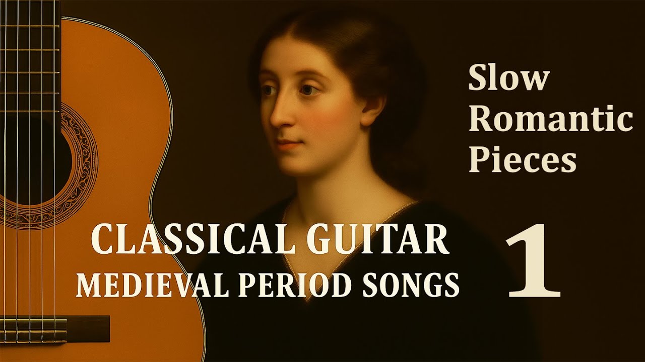 🎵 Classical Guitar 🎼 Slow & Romantic Medieval Pieces (Part 1) ️ Sad ...