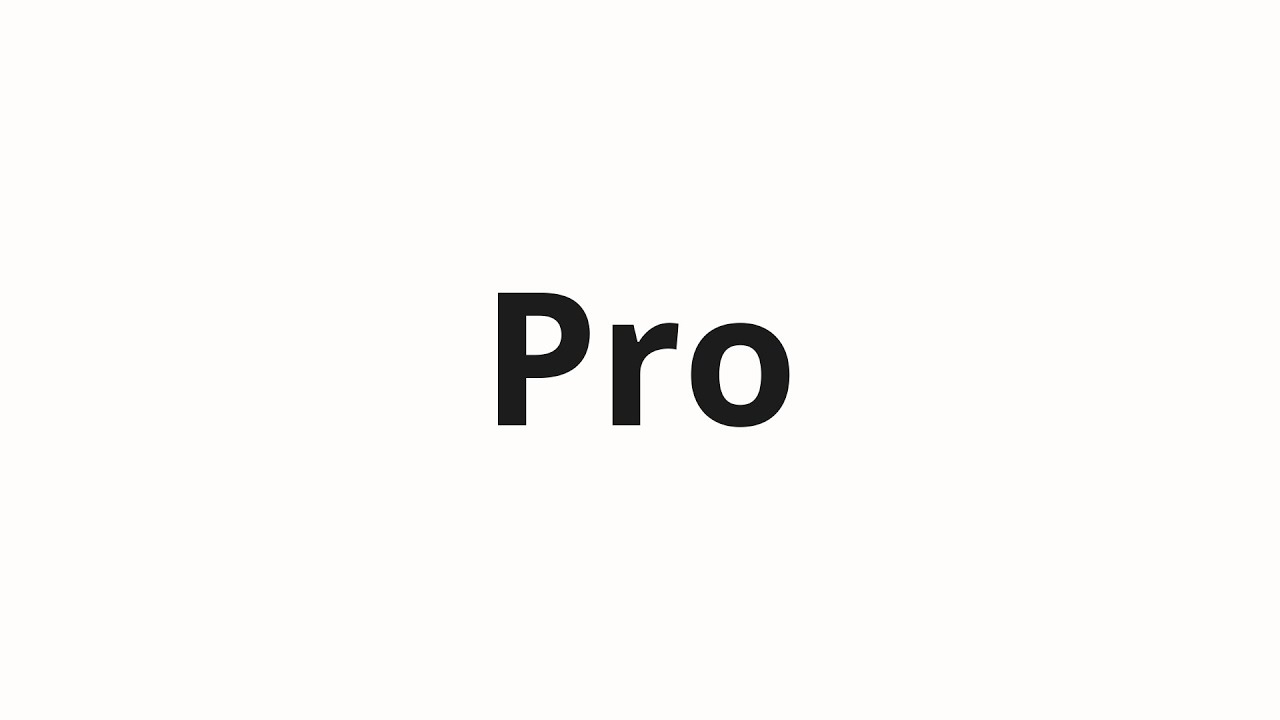 How to pronounce Pro - YouTube