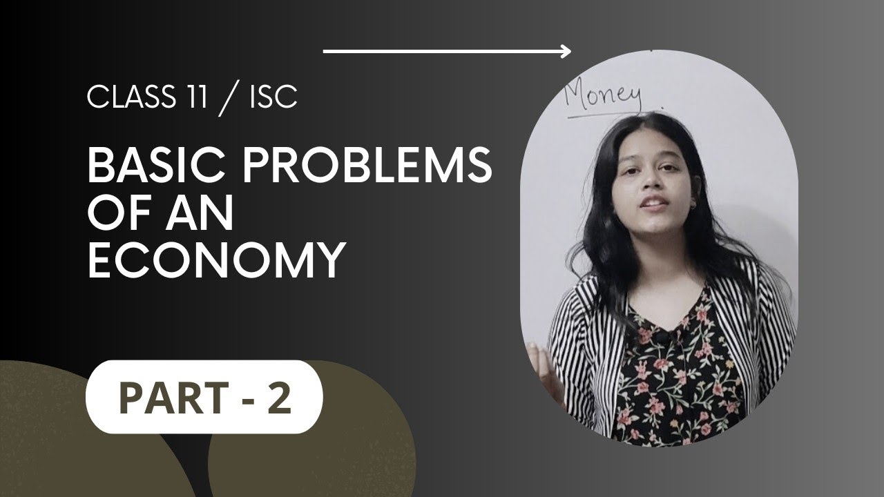 Chp 3 : Basic Problems of an Economy ( Part 2 ) Class 11 ISC - YouTube