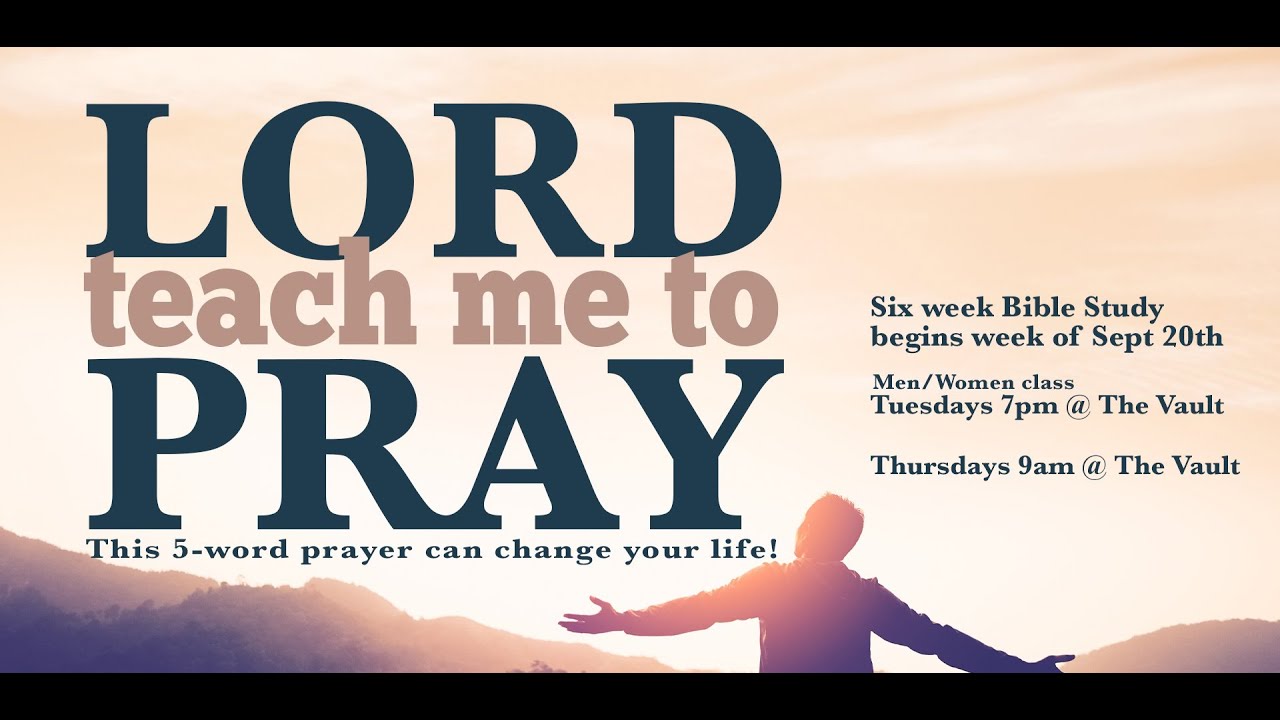 Lord Teach Me To Pray Wk. 3 - YouTube