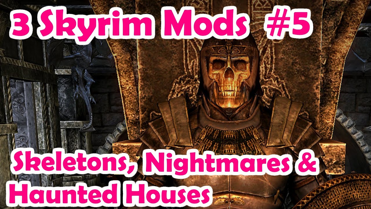 3 Skyrim Mods #5: Skeletons, Nightmares & Haunted Houses - YouTube