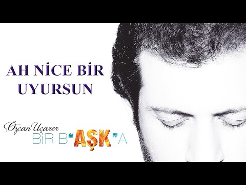 AH NİCE BİR UYURSUN & GÖNÜL HAYRAN ! - ÖZCAN UÇARER - BİR BAŞKA ALBÜM