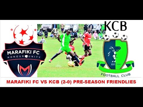 MARAFIKI FC VS KCB 2-0 FULL TIME PRE SEASON #kenya #DIV2 #fkf # ...
