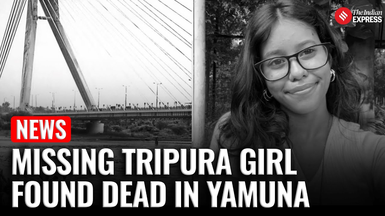 Tripura Girl Missing In Delhi: Missing 19-year-old DU student Sneha Debnath found dead in Yamuna ...