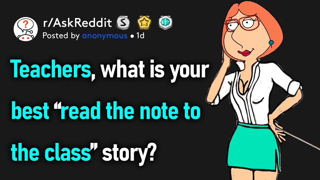 Teachers Of Reddit, What Is Your Best “Read The Note To The Class ...