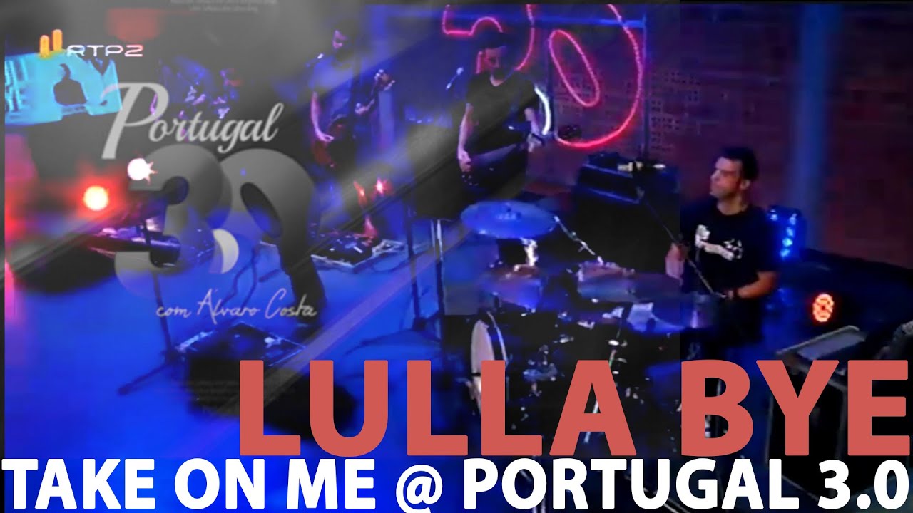 Lulla Bye - Take on Me - ao vivo RTP2 - Portugal 3.0 - YouTube