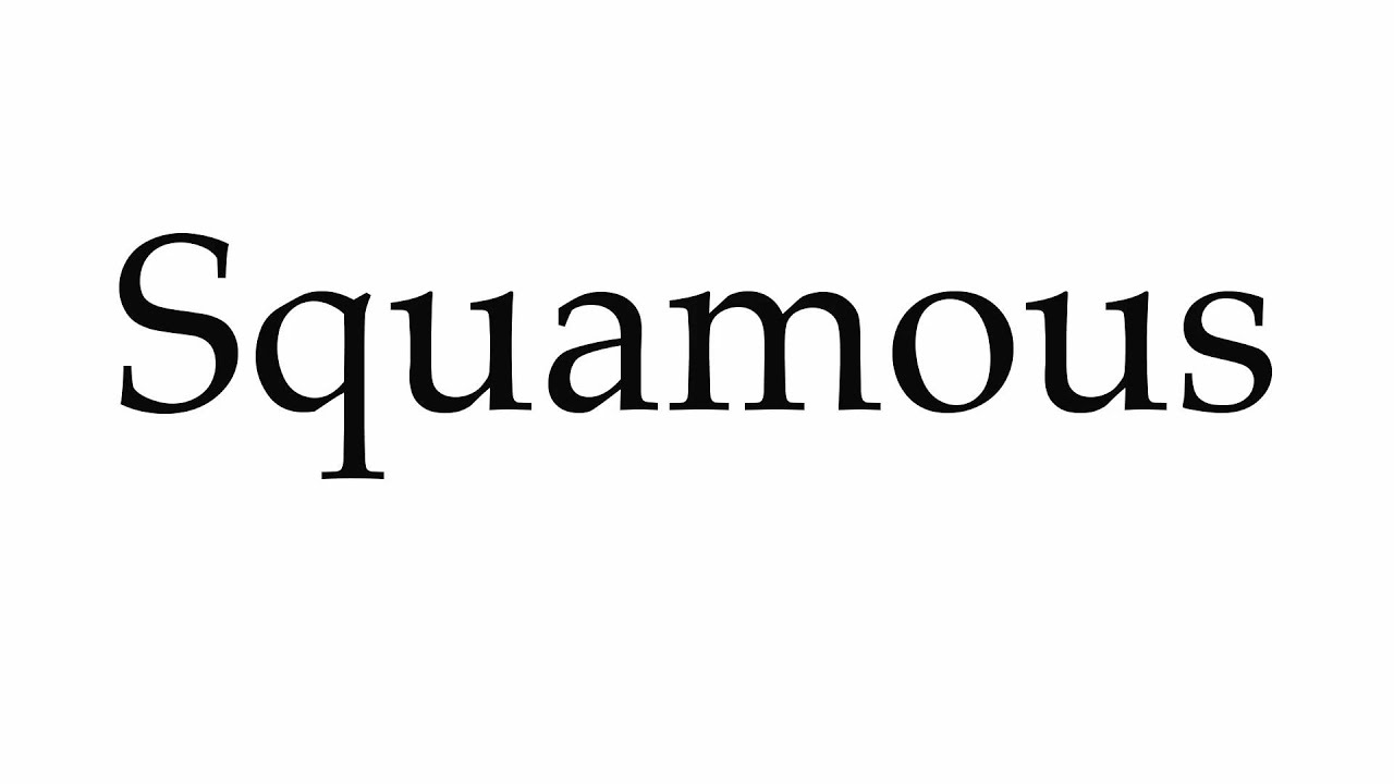 How to Pronounce Squamous - YouTube