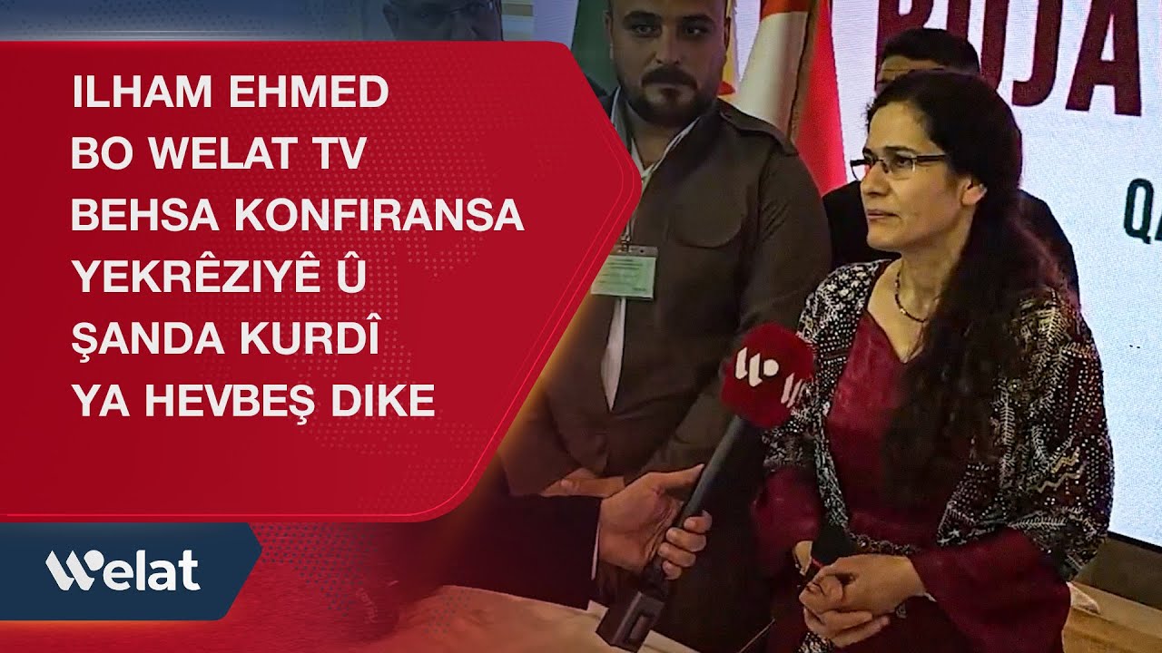 Ilham Ehmed bo Welat TV behsa Konfiransa Yekrêziyê û Şanda Kurdî ya ...