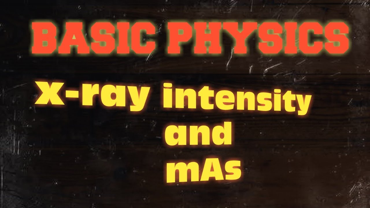 BASIC PHYSICS | X-RAY INTENSITY AND mAs | How both related with ENERGY ...