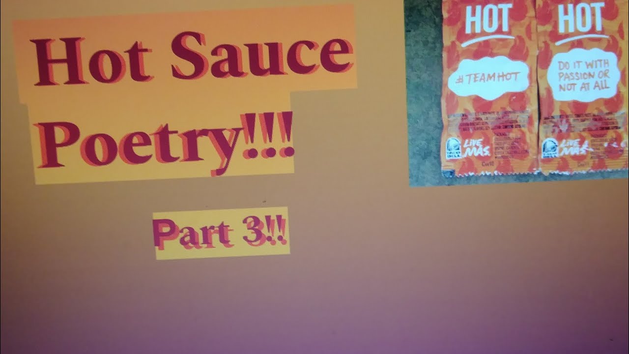 Hot Sauce Poetry part 3!! - YouTube