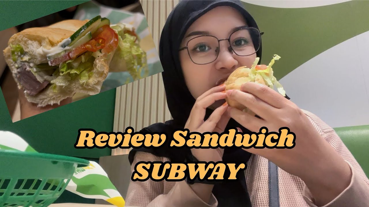 Review sandwich di Subway Bandung || Rekomendasi kuliner Bandung - YouTube