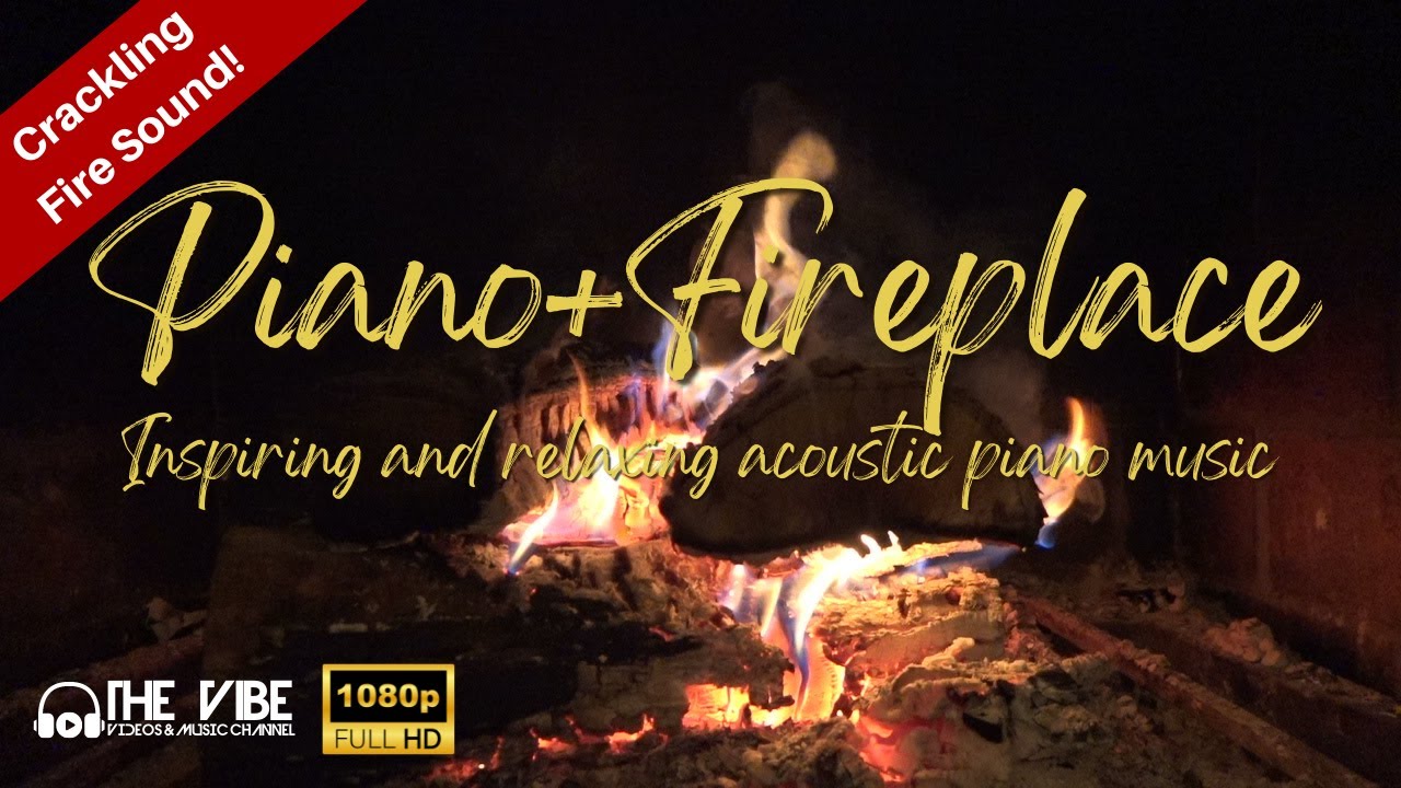 Relaxing Piano Music with Crackling Fireplace Ambience Warm and Cozy ...