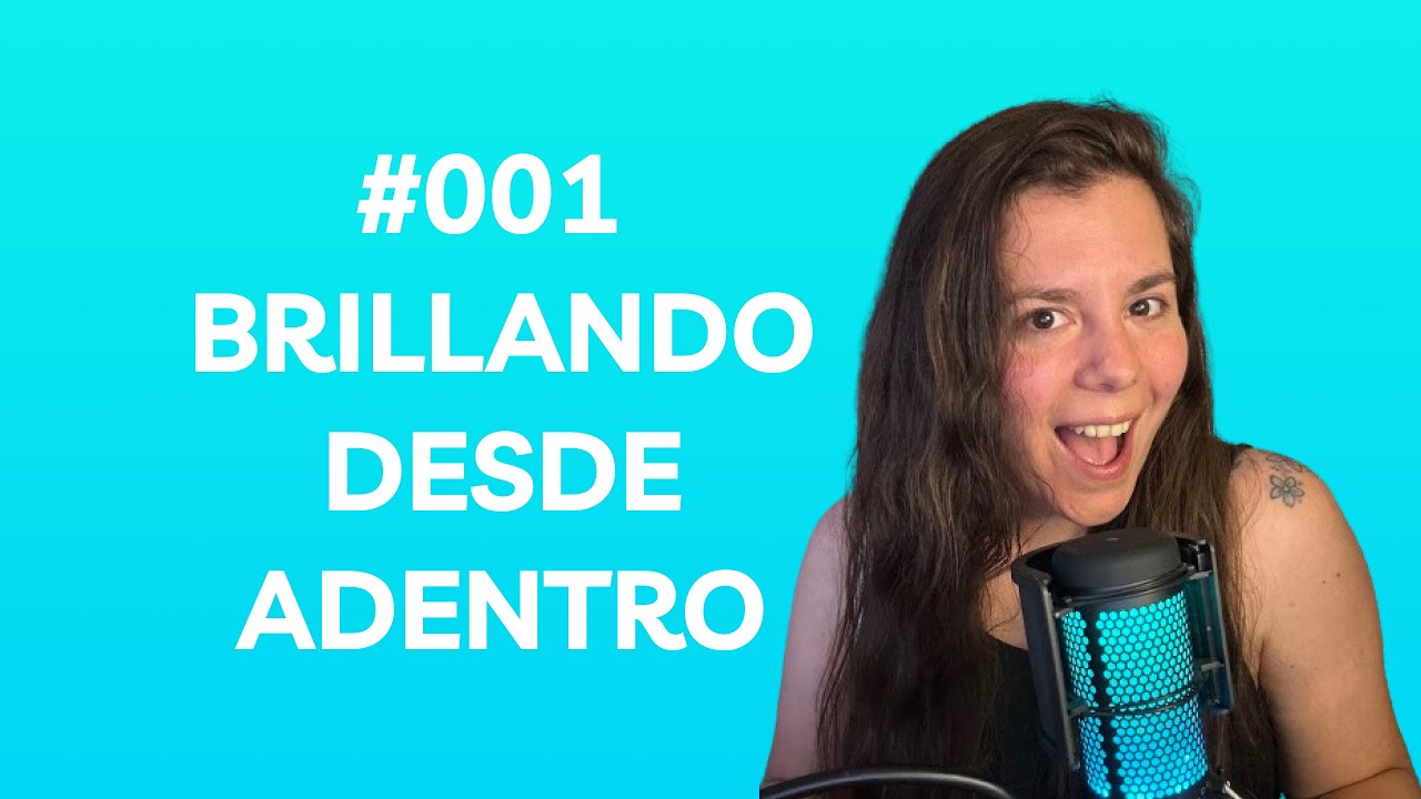 Podcast: #001 Brillando desde Adentro: Claves para un Bienestar ...