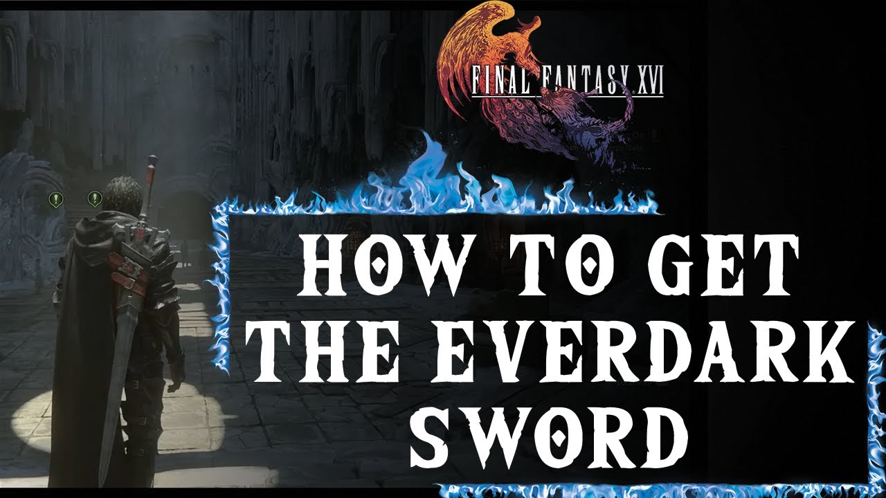 HOW TO GET THE EVERDARK SWORD IN FINAL FANTASY XVI WALKTHROUGH [4K ...