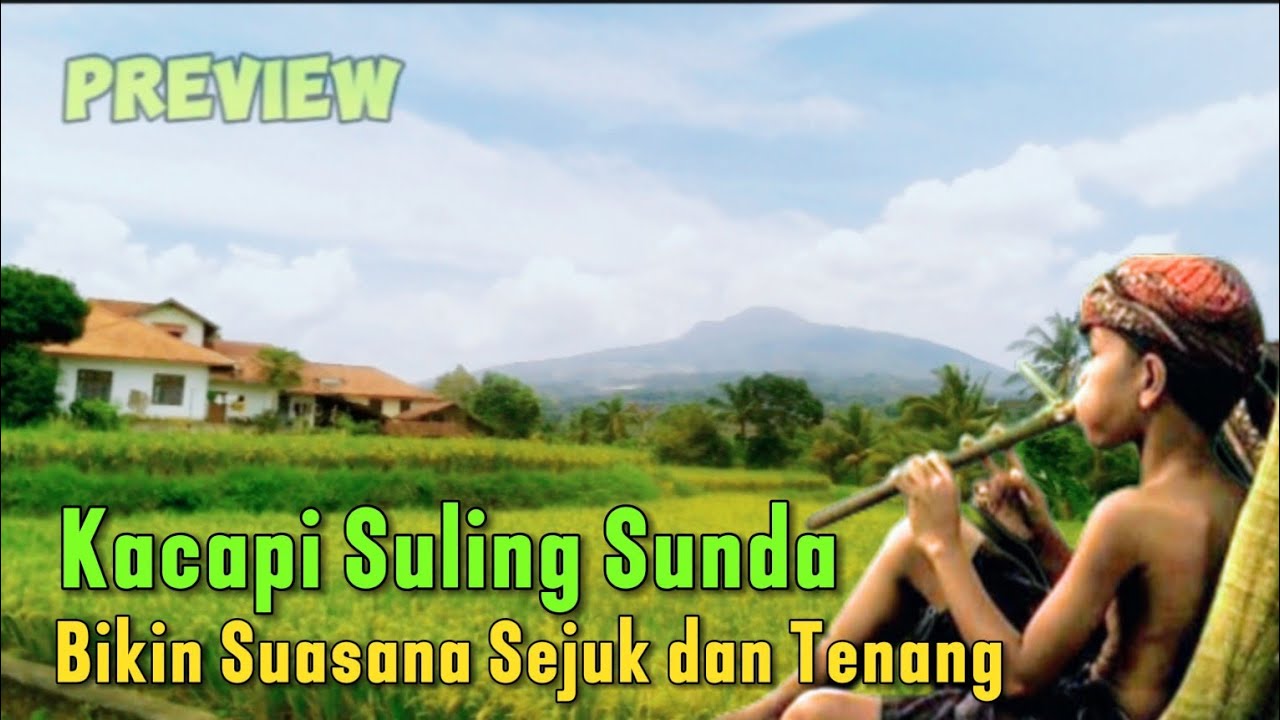 KACAPI SULING SUNDA MUSIK INSTRUMENTAL YANG MENENANGKAN JIWA - YouTube
