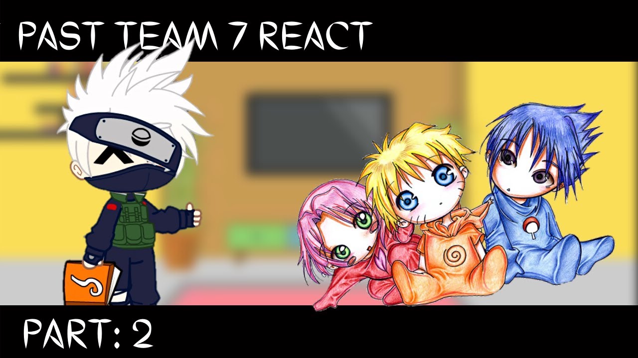 🍥 TEAM 7 REACT TO THE FUTURE ｜｜ PART （2／？） ｜｜ [GC] 🍥 - YouTube