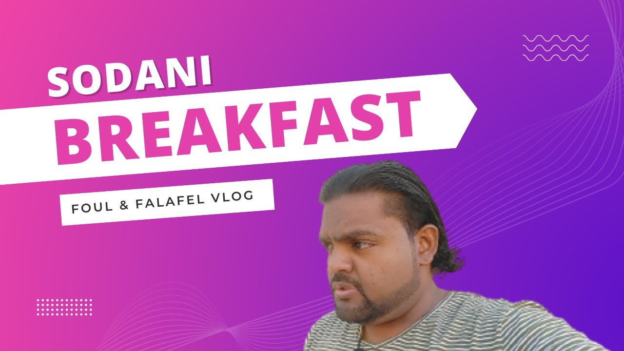 SODANI BREAKFAST FOUL & FALAFEL VLOG - YouTube