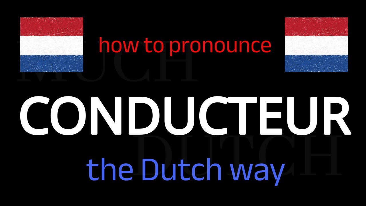 Learn How To Say CONDUCTEUR (Conductor) in Dutch in Seconds! - YouTube