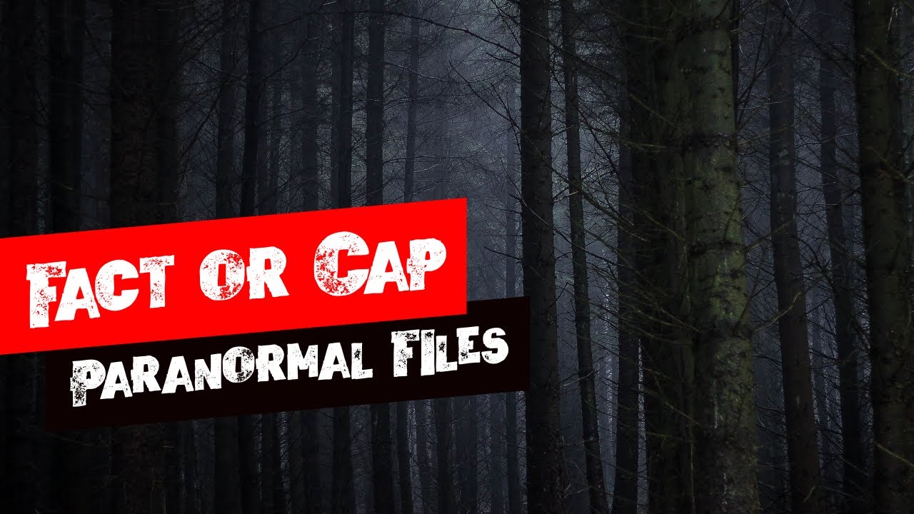 Fact or Cap Paranormal Files #54: Echoes of the Unknown - Unveiling ...